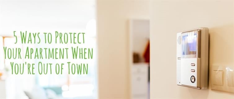 5 Ways to Protect Your Apartment When You're Out of Town | Renterverse